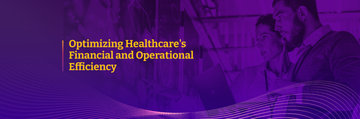 Optimizing Healthcare's Financial and Operational Efficiency