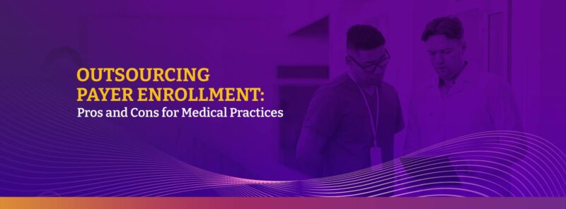 Outsourcing Payer Enrollment: What to Consider